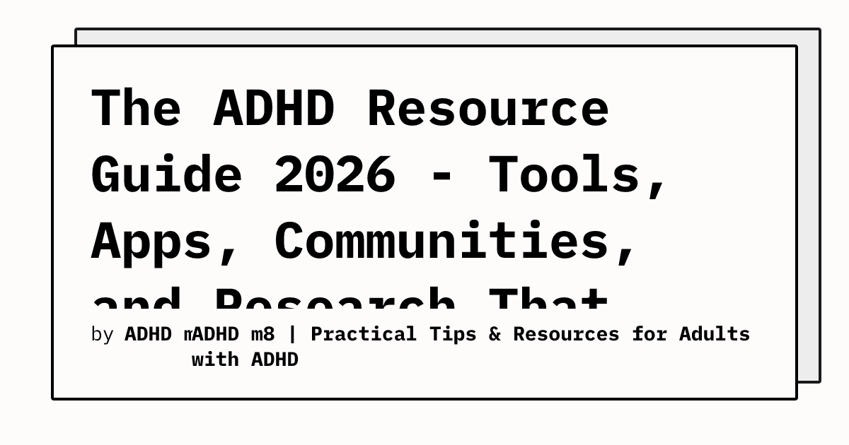 The ADHD Resource Guide 2026 - Tools, Apps, Communities, and Research ...